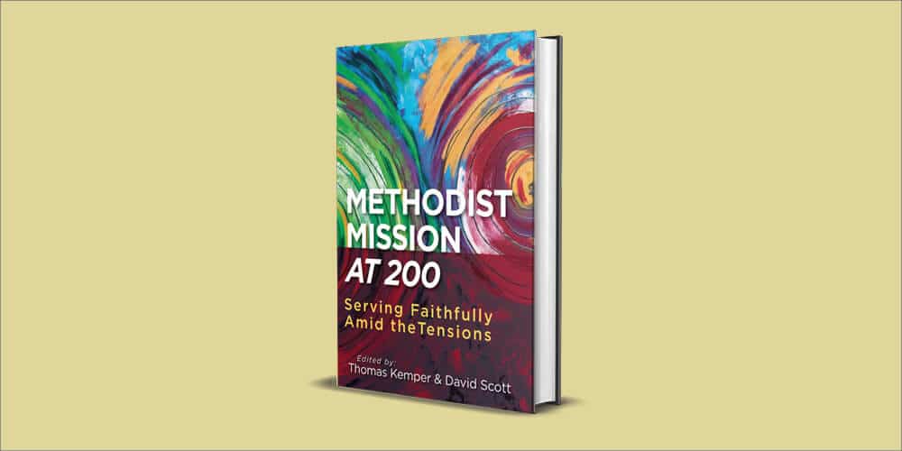 “Methodist Mission at 200” seeks to inspire and challenge United ...